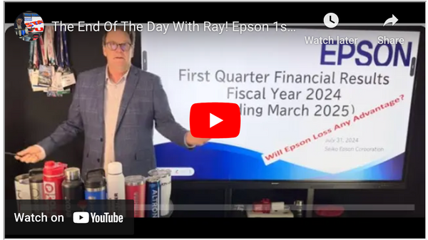 The End Of The Day With Ray! Epson 1st qtr FY 24 Epson You Can't Disru ...